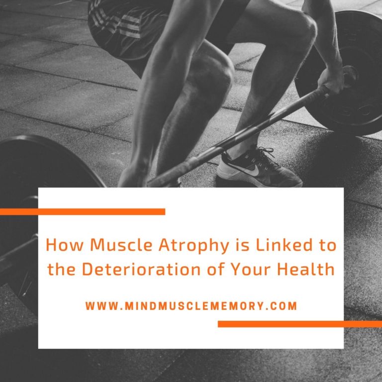 How Muscle Atrophy Is Dreadful To Your Health And Longevity - M3 Fit